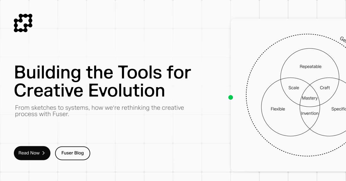 Building the Tools for Creative Evolution - Fuser Blog